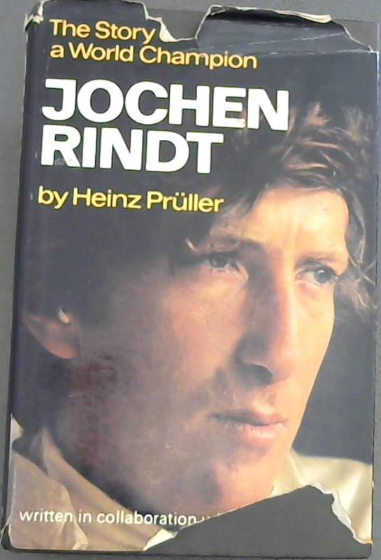 Jochen Rindt: The Story of a World Champion by Pruller, Heinz & Jochen ...