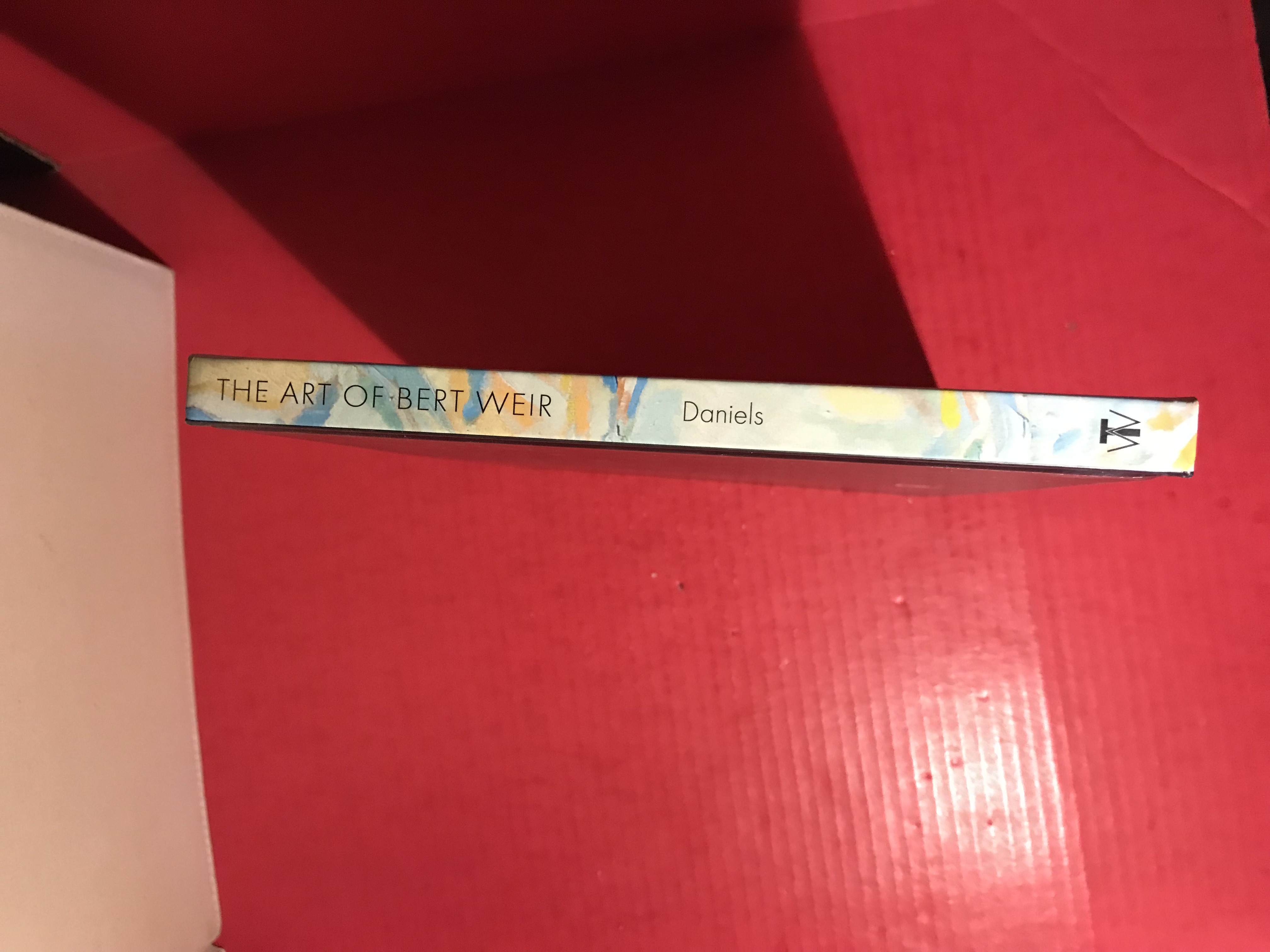 The Art of Bert Weir: With Annotations By the Artist and a Forward By John Inglis by Daniels ...