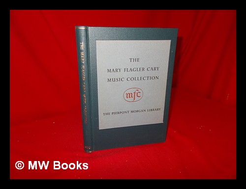 The Mary Flagler Cary Music Collection : printed books and music ...