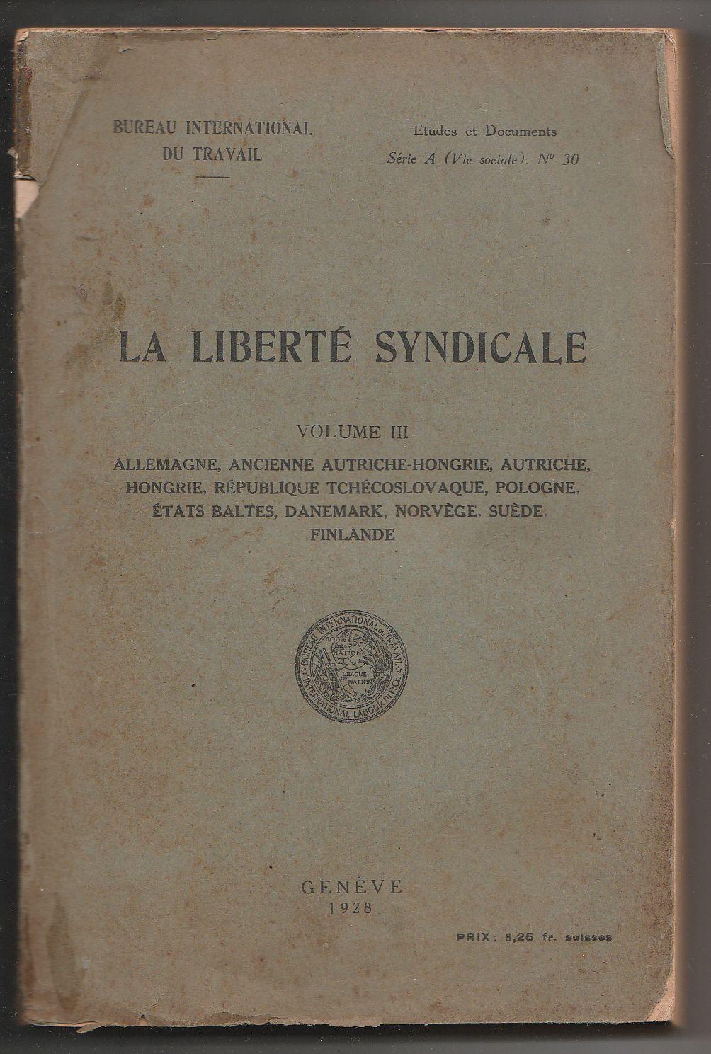La Liberté Syndicale volume III: Allemagne, Ancienne Autriche-Hongrie ...