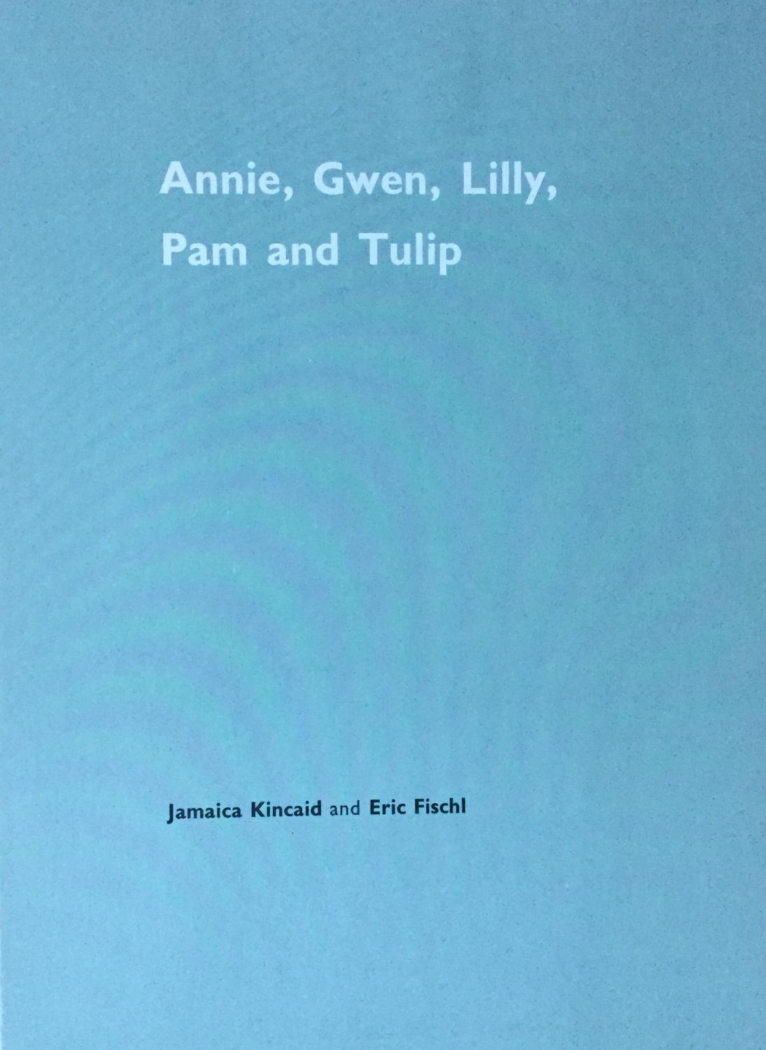 Fischl, Eric. Annie, Gwen, Lilly, Pam and Tulip. by Jamaica Kincaid ...