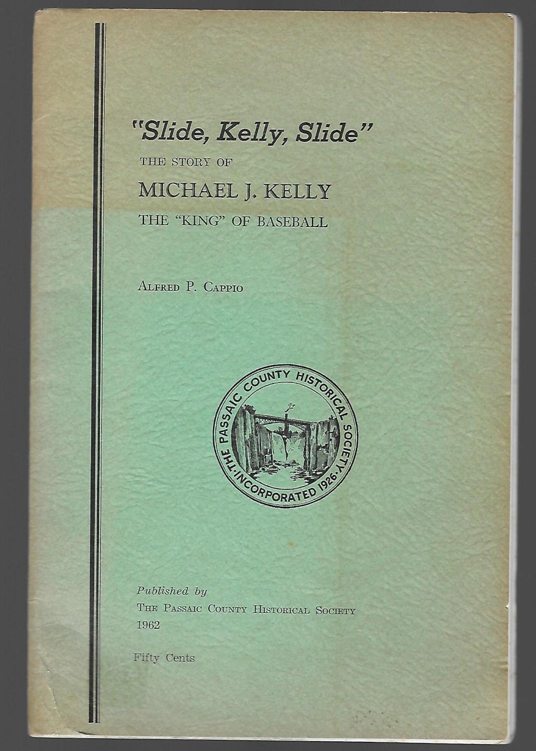 Slide, Kelly, Slide: The Story Of Michael J. Kelly The King Of Baseball ...