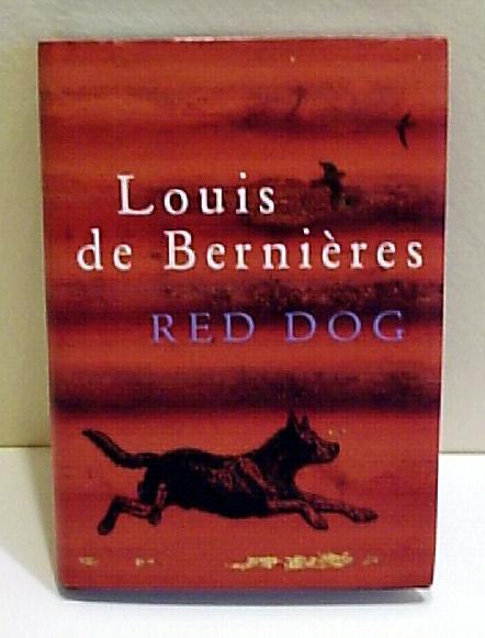 Red Dog by De Bernieres, Louis: Fine Hardcover (2001) First Edition ...