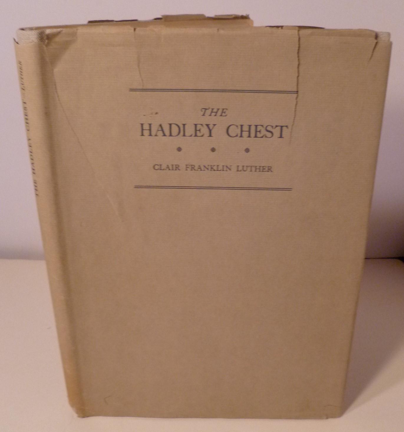 The Hadley Chest by Luther, Clair Franklin: Very Good Original Cloth ...