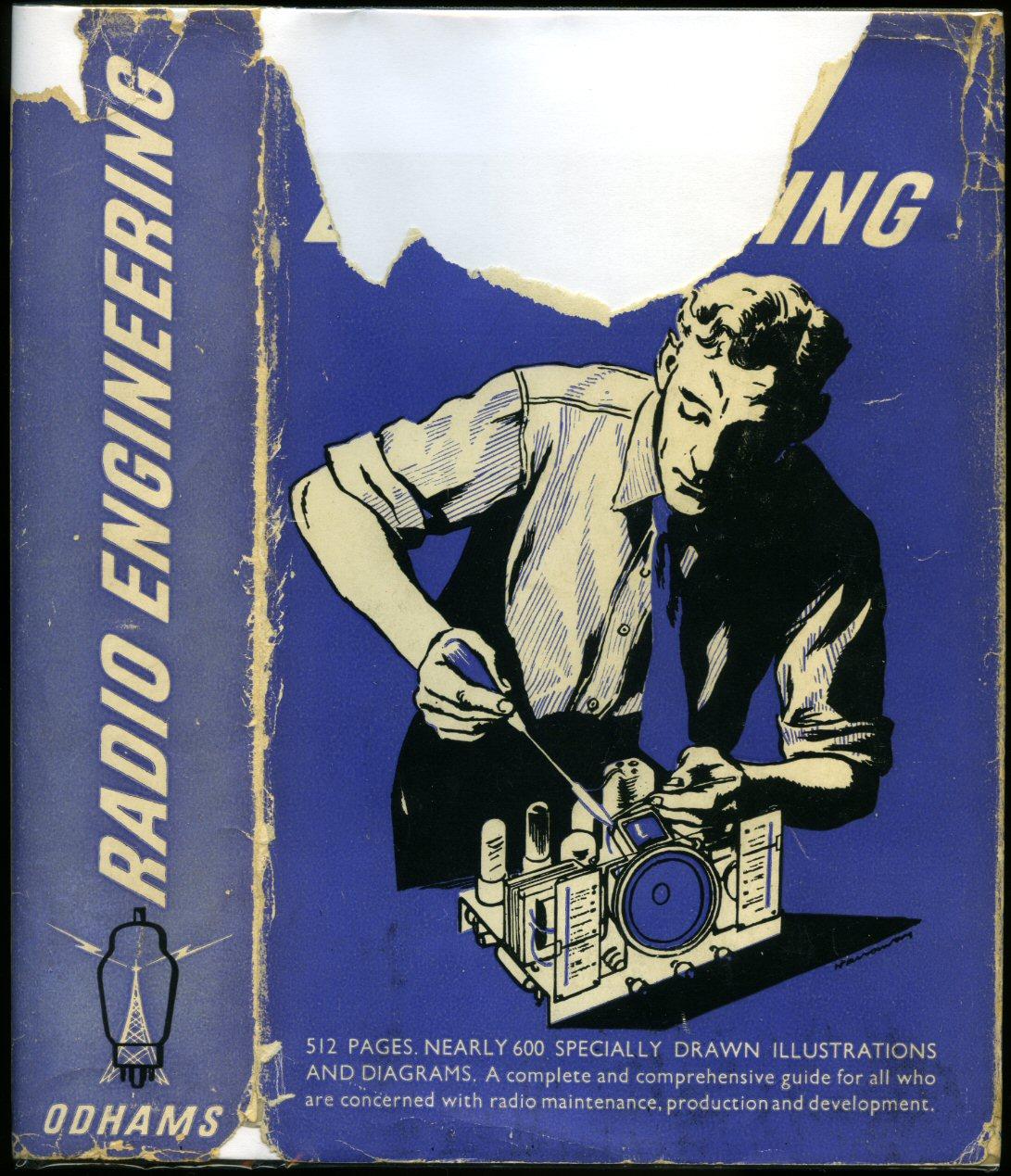 Radio Engineering; A Complete Guide for all Concerned with Radio Maintenance, Production and ...