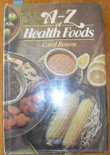 A-Z of Health Foods by Bowen, Carol: Fair to Good Hardcover with Dust ...