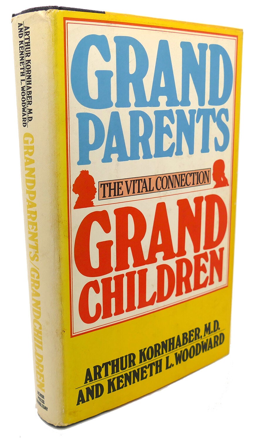 GRANDPARENTS, GRANDCHILDREN : The Vital Connection by Arthur Kornhaber ...