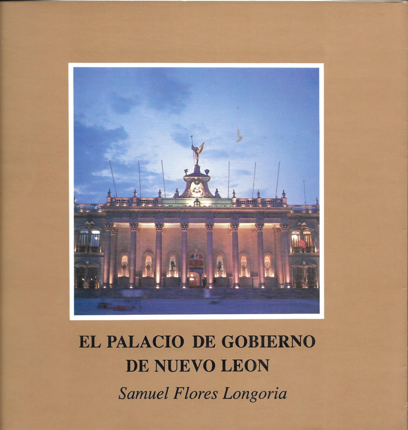 El Palacio de Gobierno de Nuevo Leon, Historia de un Simbolo by Samuel ...