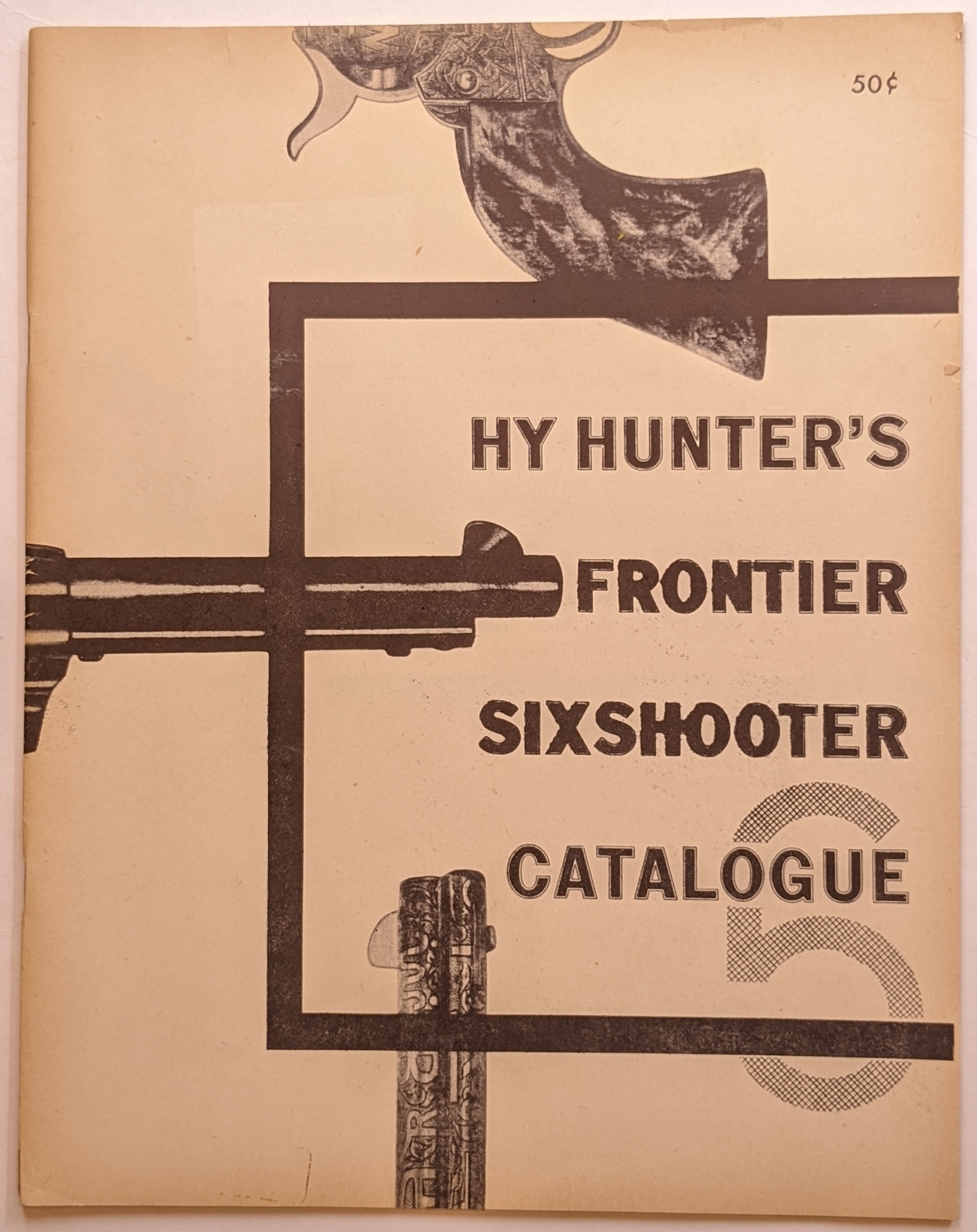 HY HUNTER'S FRONTIER SIXSHOOTER CATALOGUE by Hunter, Hy: Good Paperback ...