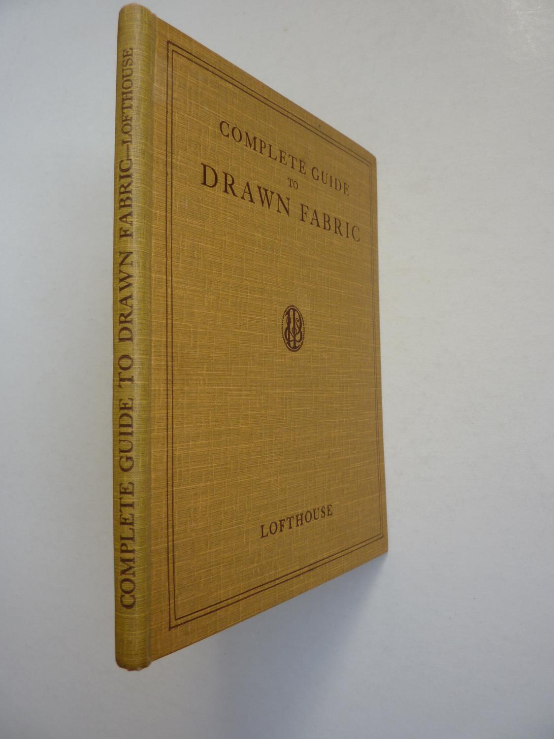 A Complete Guide to Drawn Fabrics by Lofthouse, Kate S.: Very Good ...