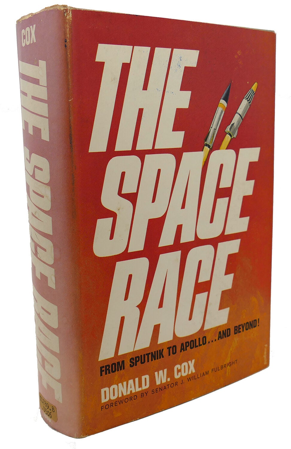 THE SPACE RACE : From Sputnik to Apollo.and Beyond! by Donald W. Cox, J ...
