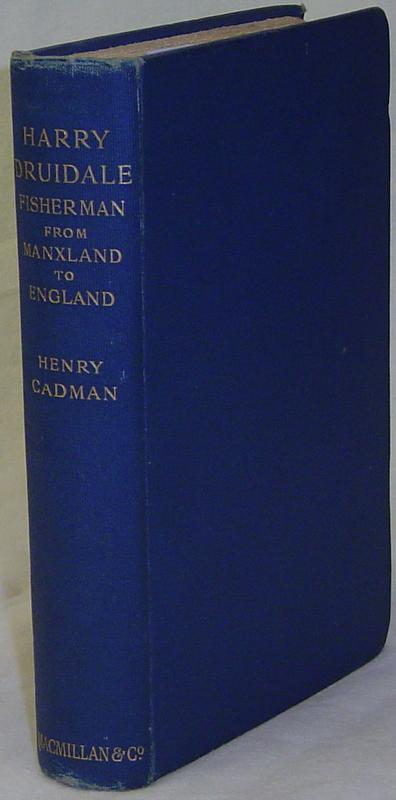 HARRY DRUIDALE: FISHERMAN FROM MANXLAND TO ENGLAND. by CADMAN Henry ...