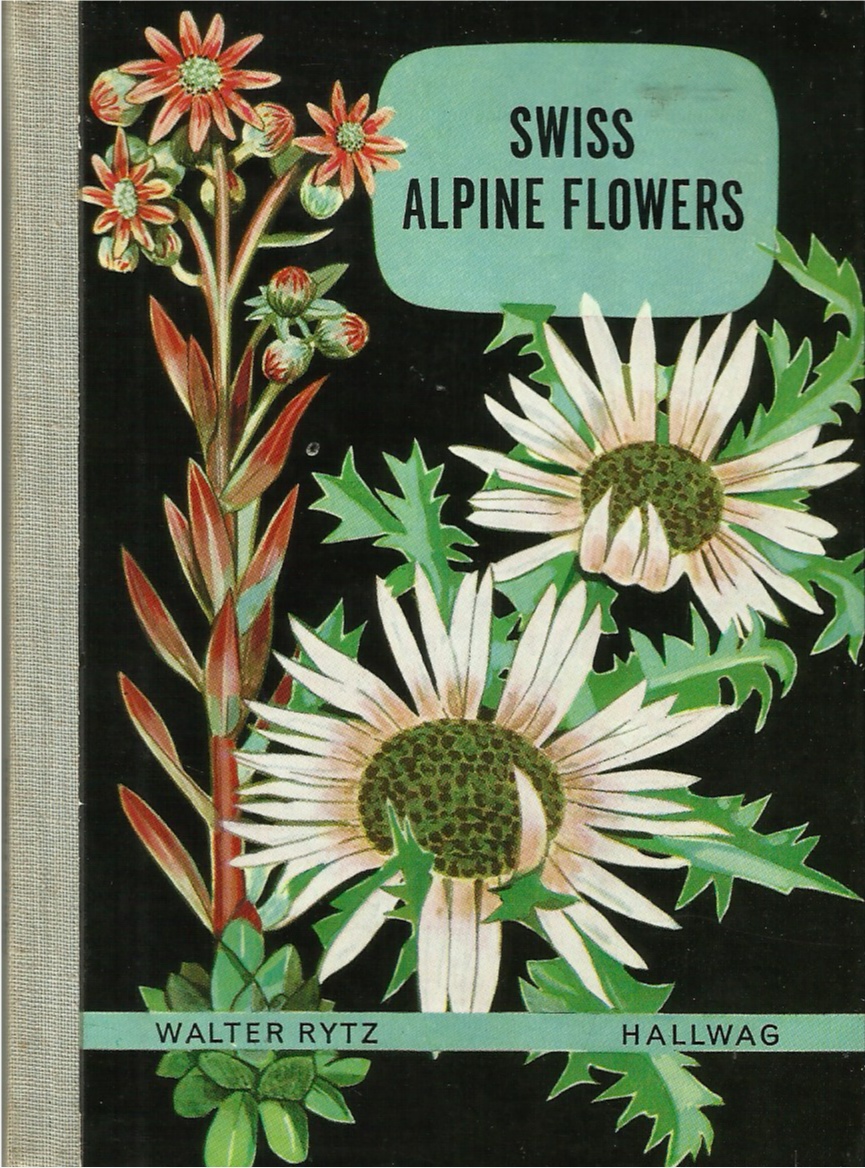 SWISS ALPINE FLOWERS by RYTZ-MILLER, WALTER: Very Good Hardcover (1967 ...