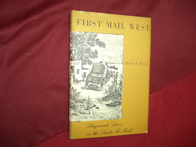 First Mail West. Stagecoach Lines on the Santa Fe Trail. by Taylor ...