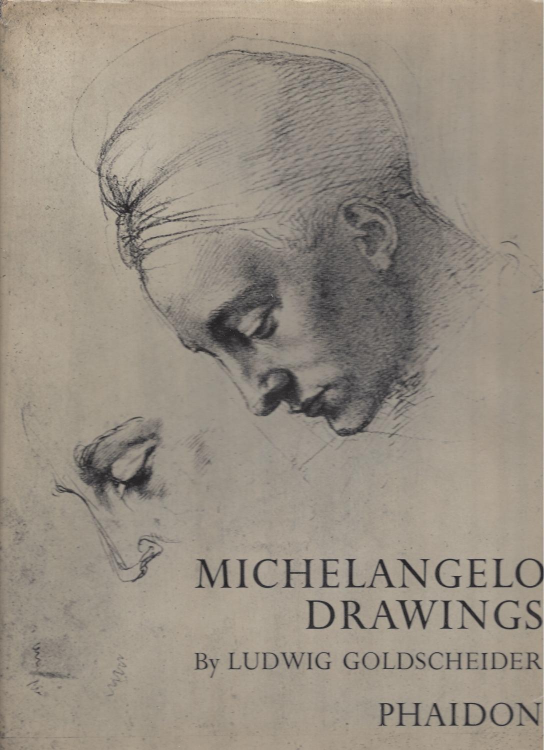MICHELANGELO Drawings by Goldscheider, Ludwig: Fine Hardcover (1966 ...