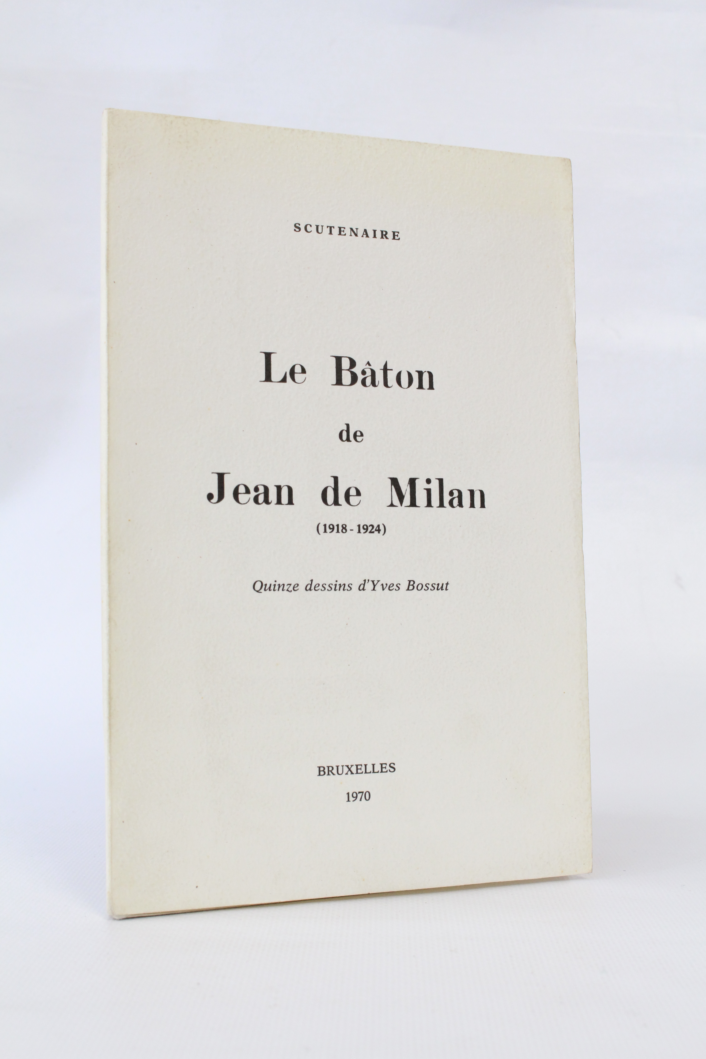 Le bâton de Jean de Milan (1918-1934) by Yves BOSSUT - Louis SCUTENAIRE ...