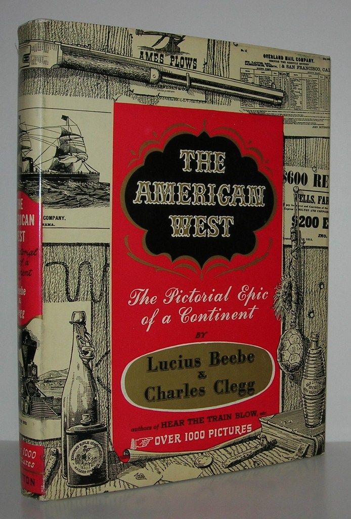 THE AMERICAN WEST The Pictorial Epic of a Continent by Beebe, Lucius ...