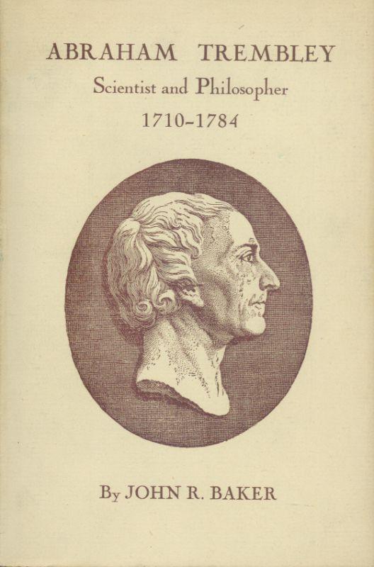 Abraham Trembley of Geneva. Scientist and Philosopher 1710-1784. by ...
