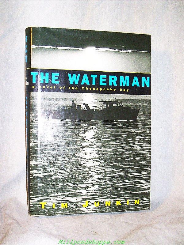 THE WATERMAN : A Novel of the Chesapeake Bay by Tim Junkin: Very Good ...