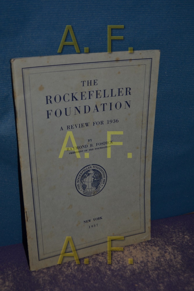 The Rockfeller Foundation a Review for 1936 by Fosdick, Raymond B ...