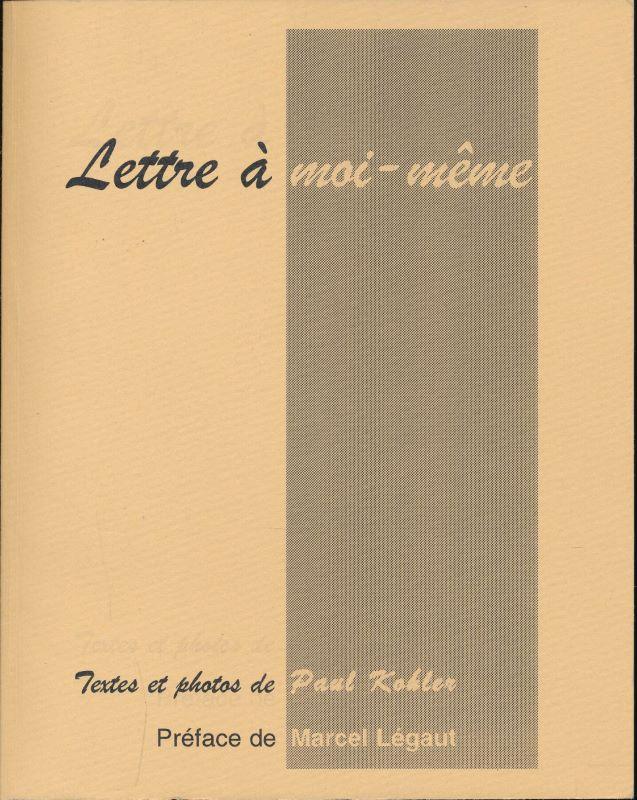 Lettre à moi-même by Paul KOHLER: (1987) | LIBRAIRIE GIL-ARTGIL SARL