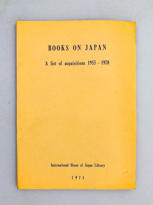 Books on Japan - A list of acquisitions 1955 - 1970 by International ...