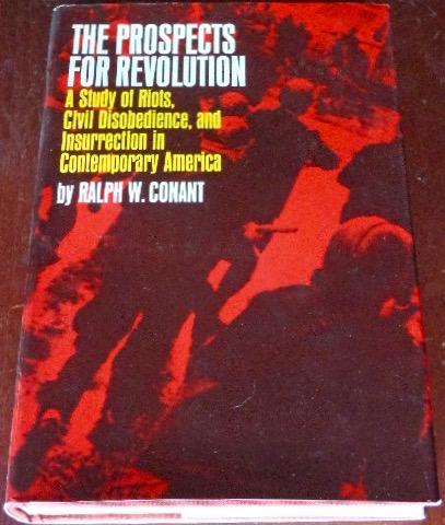 The Prospects For Revolution: The Story of Riots. by Conant, Ralph ...