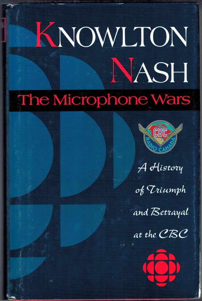The Microphone Wars : A History of Triumph and Betrayal at the CBC by ...