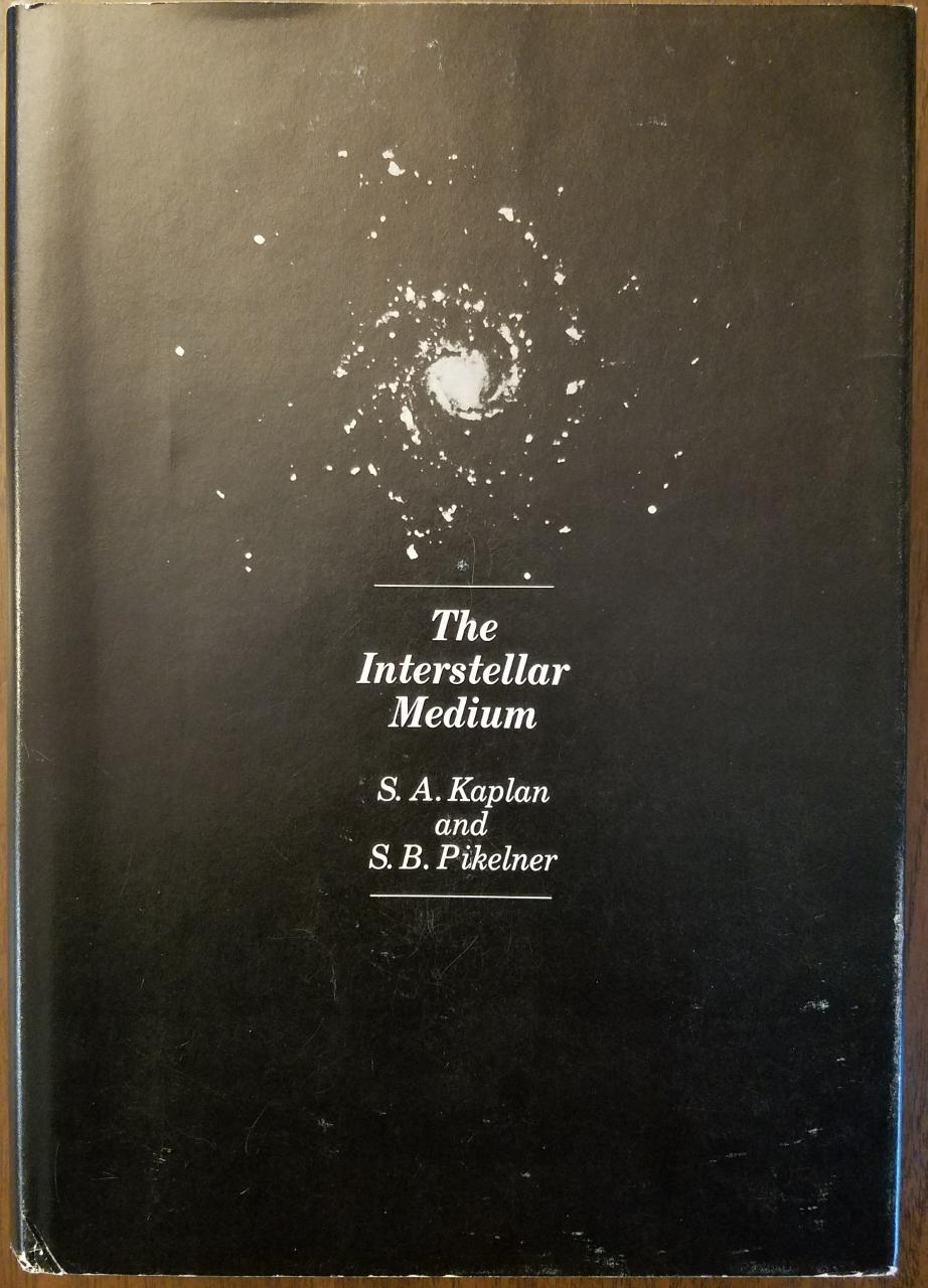 The Interstellar Medium by Kaplan, S. A. and S. B. Pikelner: Very Good ...
