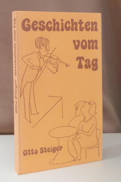 Geschichten vom Tag. von Steiger, Otto.: (1973) | Dieter Eckert
