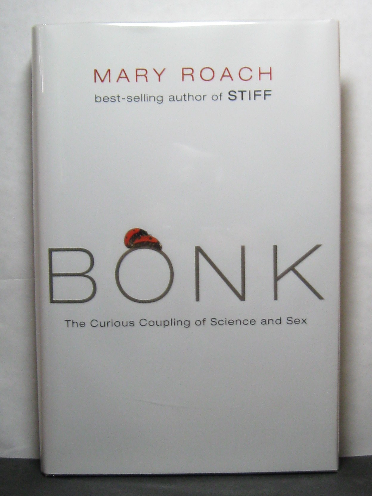 Bonk The Curious Coupling Of Science And Sex By Roach Mary Fine