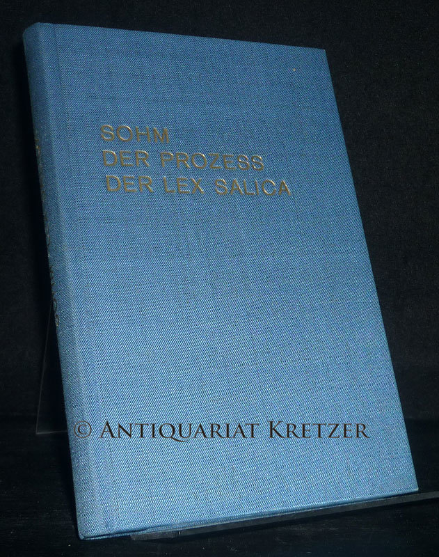 Der Prozesz [Prozeß / Prozess] der Lex Salica. [Von Rudolph Sohm]. von ...