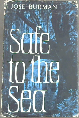 Safe to the Sea by Burman, Jose: Poor Hardcover (1962) First Edition ...