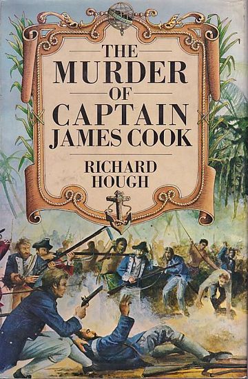 THE MURDER OF CAPTAIN JAMES COOK by HOUGH, Richard: (1979) | Jean-Louis ...