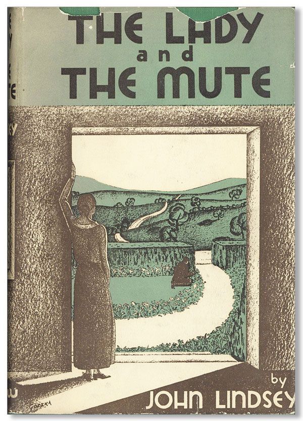 The Lady and the Mute by LINDSEY, John; Ethel Mannin, pref: (1931 ...