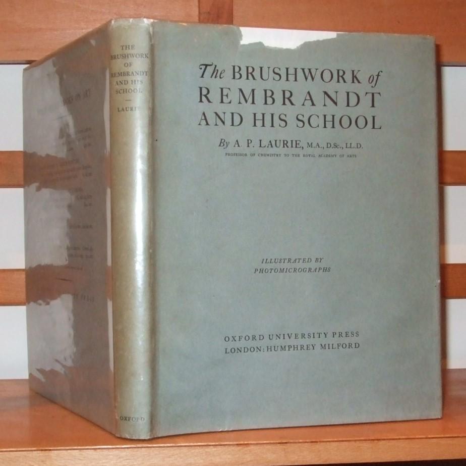 The Brushwork of Rembrandt and His School by Laurie A. P.: Very Good ...