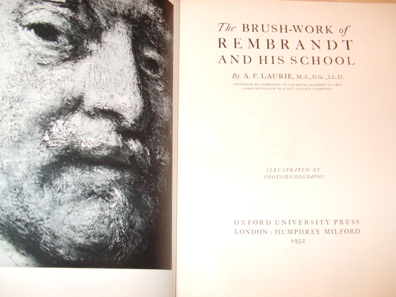 The Brushwork of Rembrandt and His School by Laurie A. P.: Very Good ...