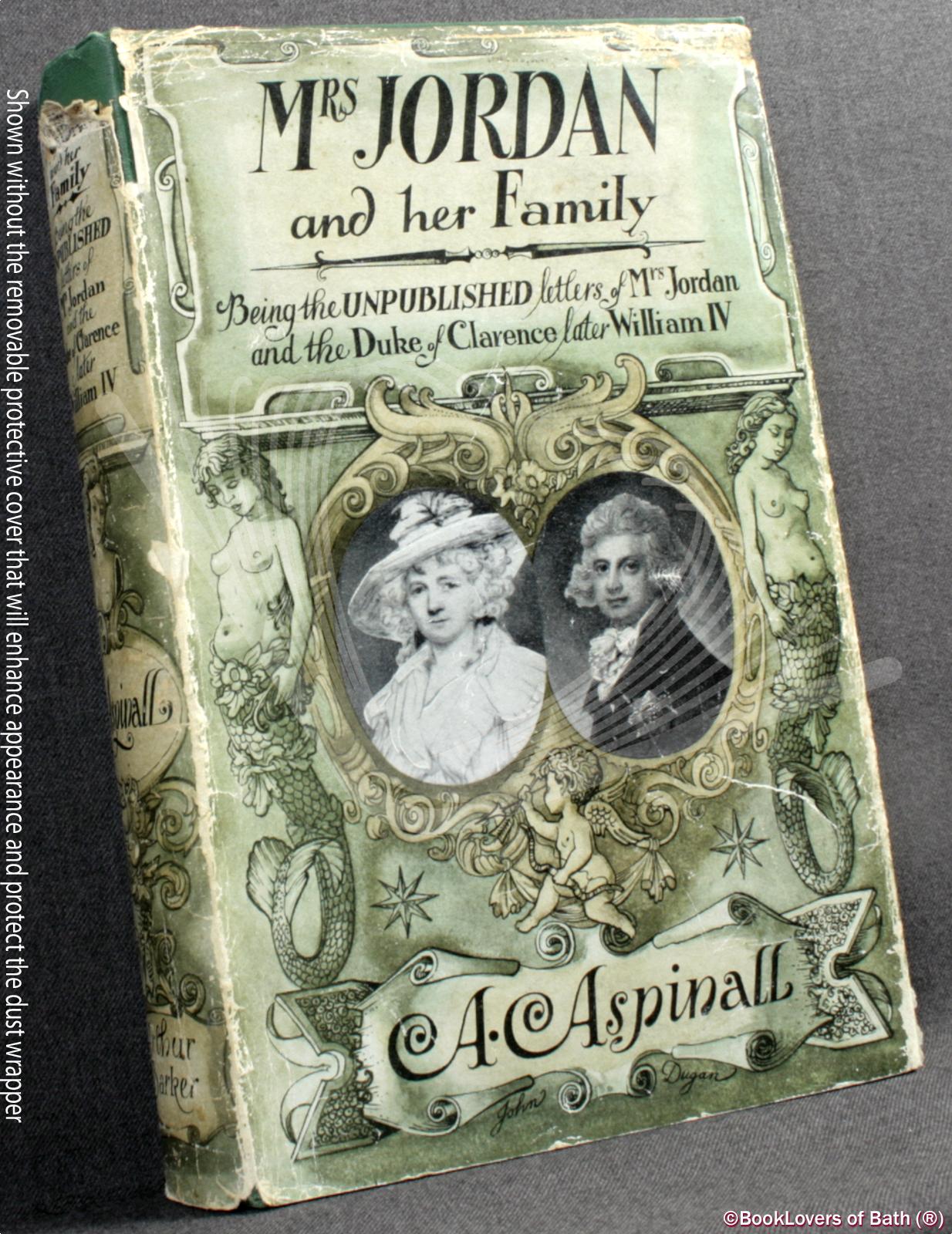 Mrs. Jordan and Her Family: Being the Unpublished Correspondence of Mrs ...