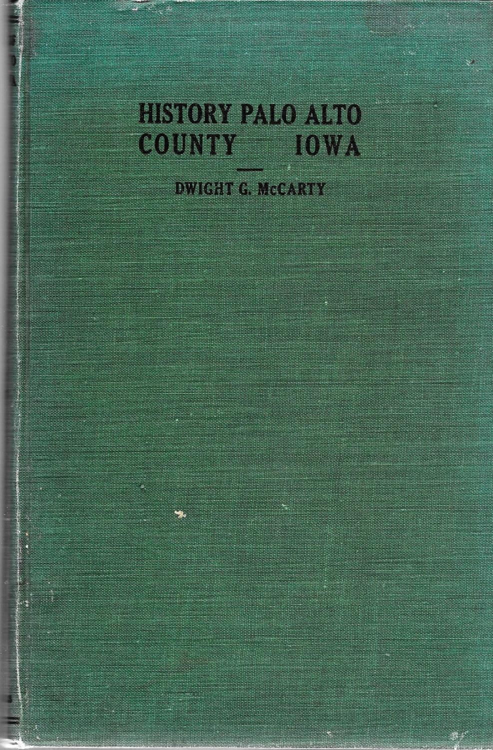 History of Palo Alto County Iowa by Dwight G. McCarty: Good Hardcover ...