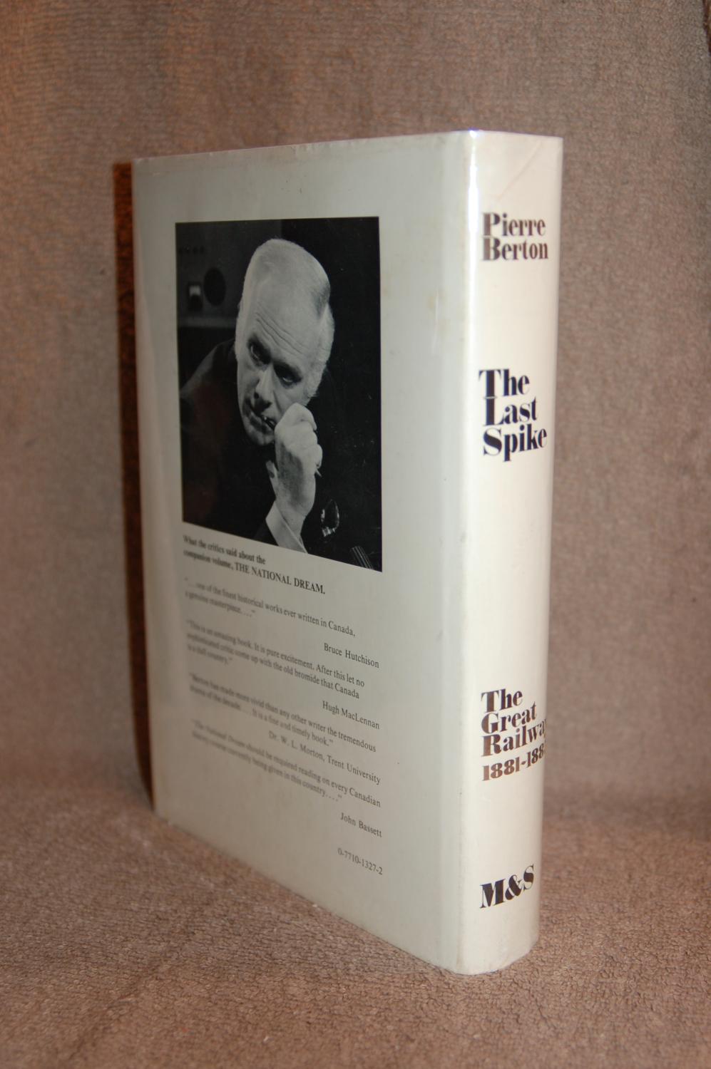 The Last Spike; The Great Railway 1881-1885 by Pierre Berton: Fine ...