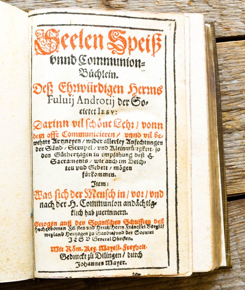 Seelen Speiß unnd Communion-Büchlein, Darinn vil schöne Lehr, vonn dem ...