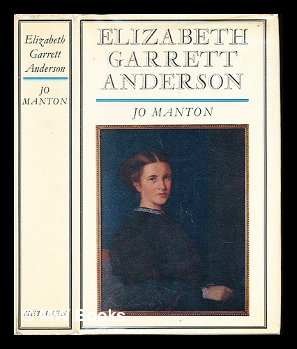 Elizabeth Garrett Anderson by Manton, Jo (1919-): (1965) First Edition ...