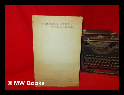 Basic hand lettering by Gardner, William: (1962) First Edition. | MW Books