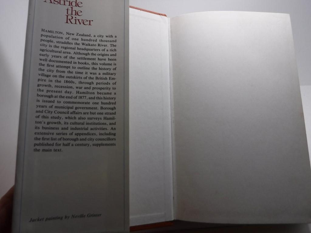 Astride the River A History of Hamilton by Gibbons, P J: Near Fine ...