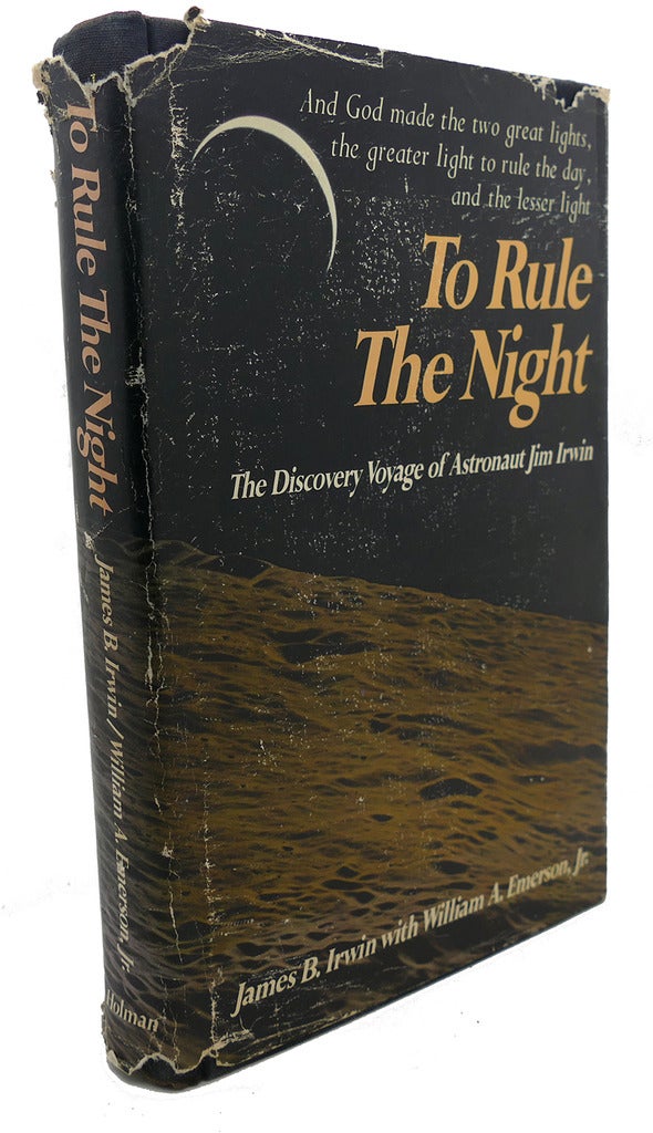 TO RULE THE NIGHT : The Discovery Voyage of Astronaut Jim Irwin by ...