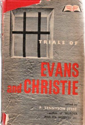 TRIALS OF TIMOTHY JOHN EVANS AND JOHN REGINALD HALLIDAY CHRISTIE. by ...