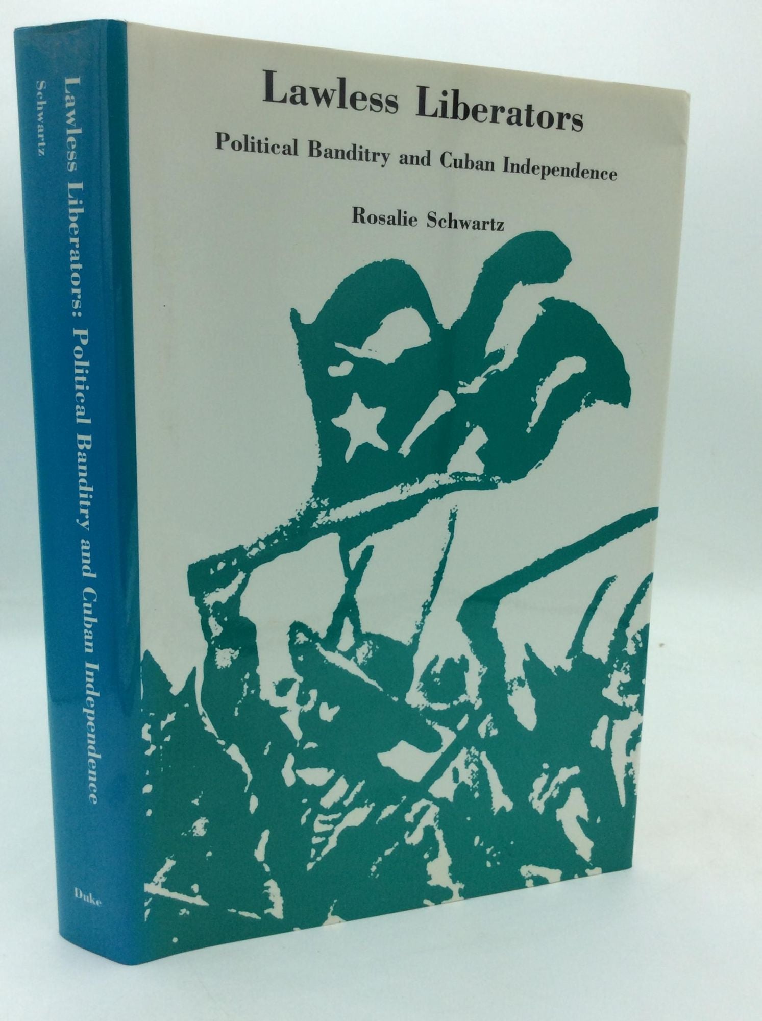 LAWLESS LIBERATORS: Political Banditry in Cuban Independence by Rosalie ...