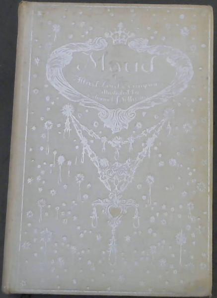 Maud by Tennyson, Alfred Lord: Poor Hardcover (1922) First Edition ...