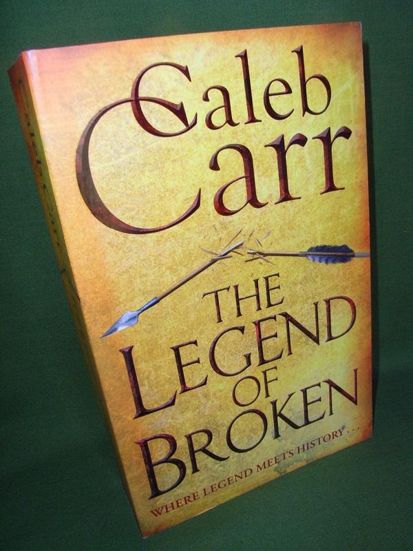 THE LEGEND OF BROKEN by Caleb CARR: As New Soft cover (2013) 1st ...