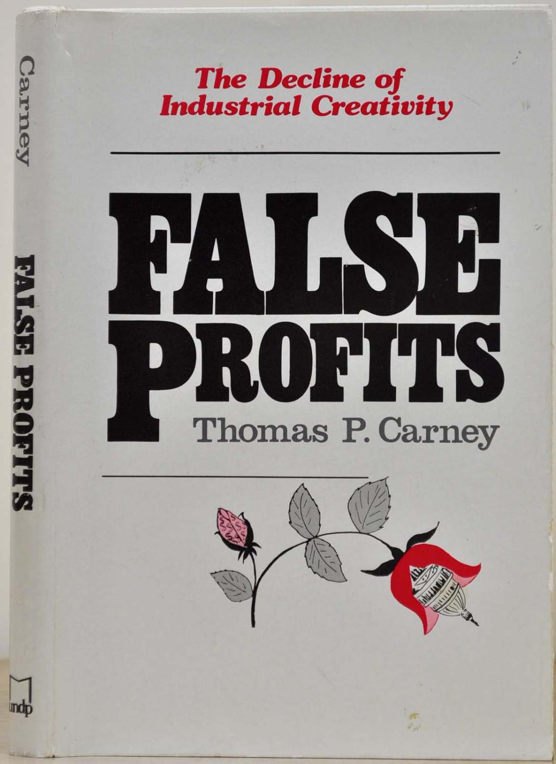 False Profits: Decline of Industrial Creativity. by Carney, Thomas P ...